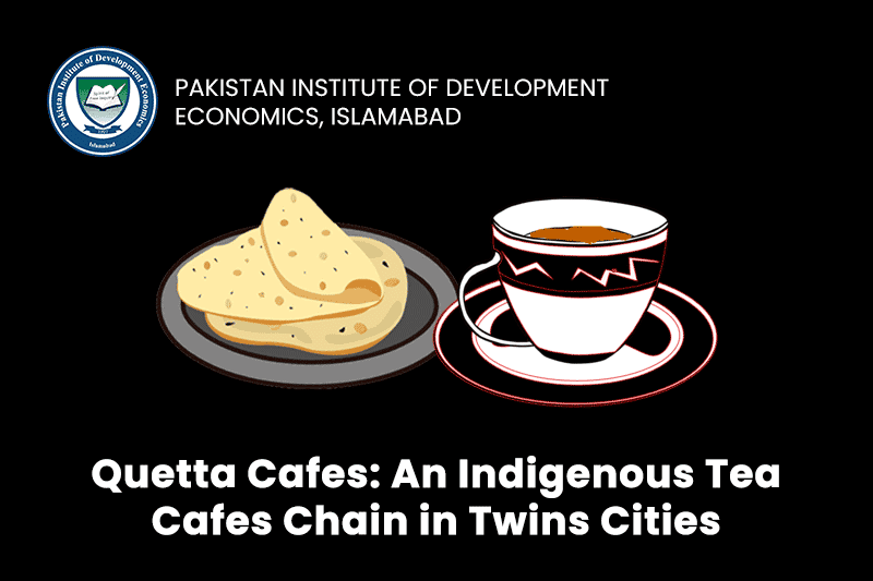 Quetta Cafes: An Indigenous Tea Cafes Chain in Twins Cities - PIDE ...